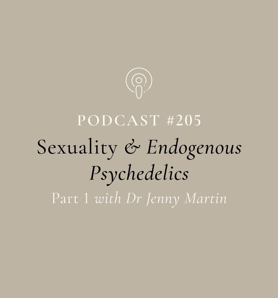 Sexuality & Endogenous Psychedelics with Dr Jenny Martin Part 1 (EP#20