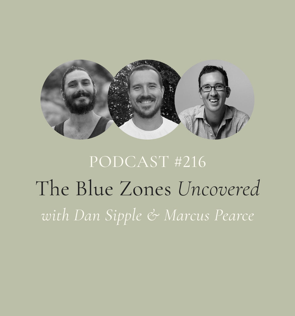 The Blue Zones Uncovered with Dan Sipple & Marcus Pearce (EP#216)
