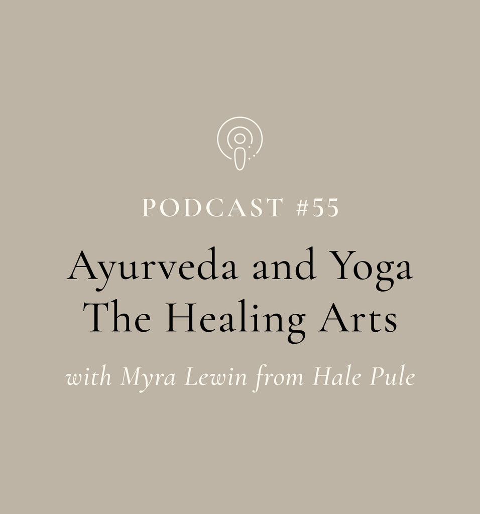 Ayurveda and Yoga - The Healing Arts with Myra Lewin from Hale Pule (E