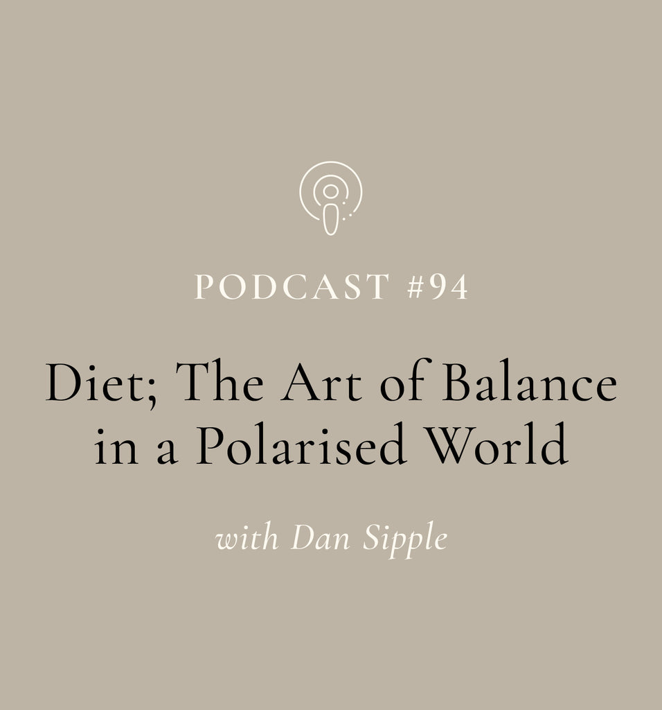 Diet: The Art of Balance in a Polarised World with Dan Sipple (EP#94)